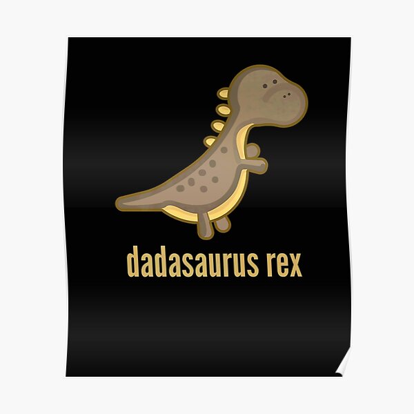 "Mens Dadasaurus Rex - Daddy Dinosaur" Poster by TranKP | Redbubble