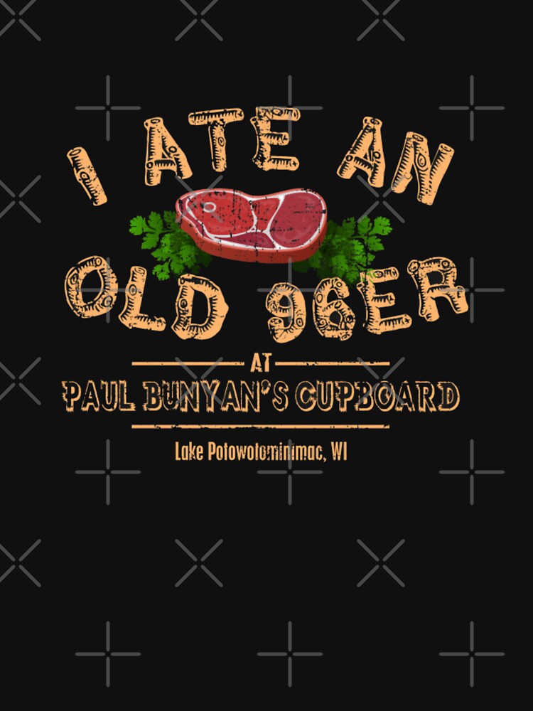 "I ate an Old 96er - From the Great Outdoors " T-shirt for Sale by ...