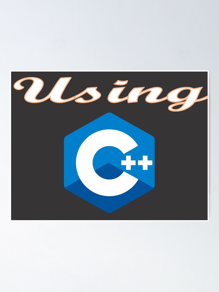 "Using C++" Poster by kloppa36 | Redbubble