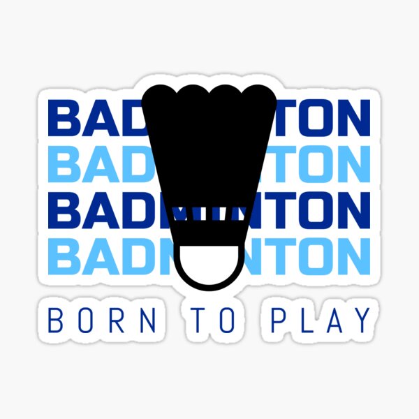 "BADMINTON BORN TO PLAY " Sticker for Sale by Frog-Tees | Redbubble