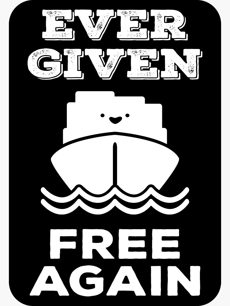 "Ever Given Free Again Container Ship Stuck Suez Canal Cute" Sticker by ...