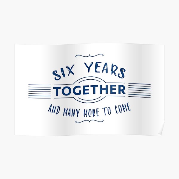 "Six Years Together relationship status quote" Poster by IngaDesign ...