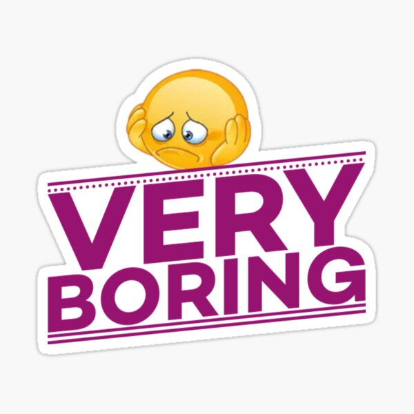 "Very Boring" Sticker for Sale by KAMRAN HASSAN | Redbubble