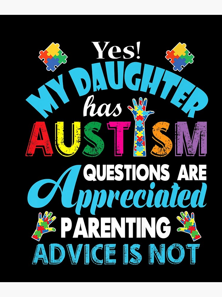 My Daughter Has Autism Question Appreciated Parenting Advice Poster my-daughter-has-autism-question-appreciated-parenting-advice-poster