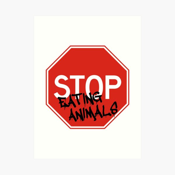 "Stop Eating Animals - Stop Sign" Art Print by LongTunnel | Redbubble