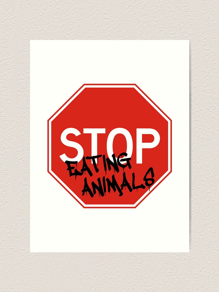 "Stop Eating Animals - Stop Sign" Art Print by LongTunnel | Redbubble