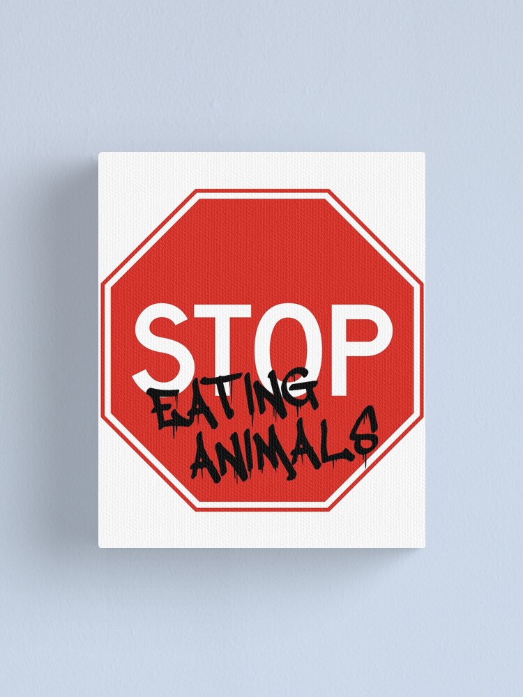 "Stop Eating Animals - Stop Sign" Canvas Print for Sale by LongTunnel ...