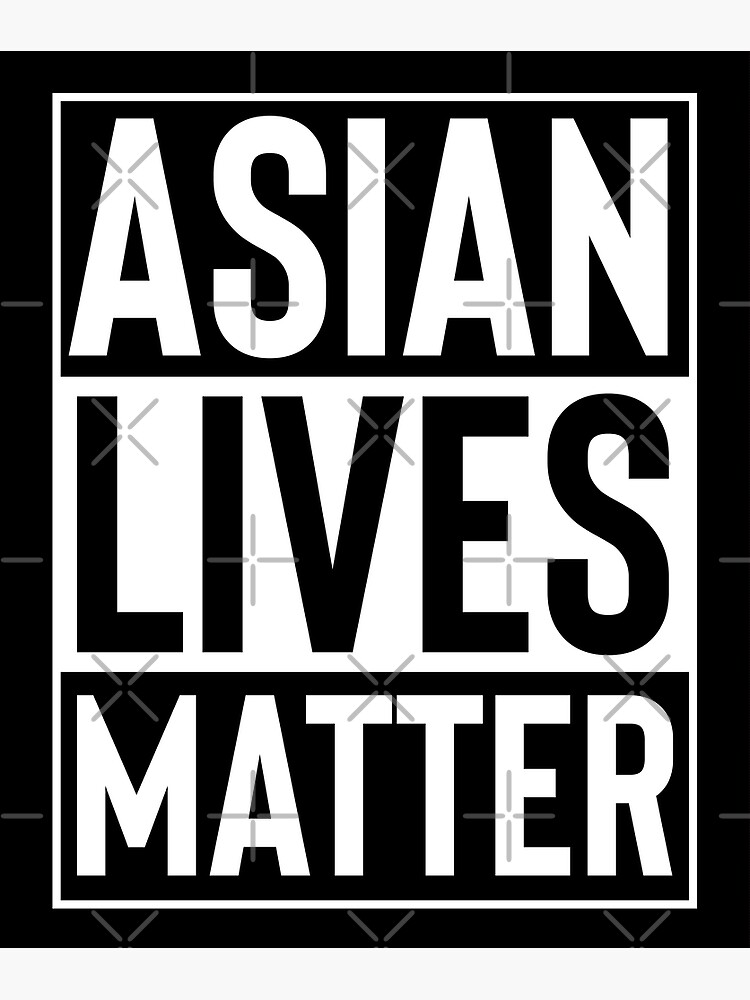 "Asian Lives Matter" Poster by pierrelaidesign | Redbubble