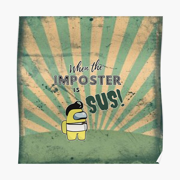 When The Im Is Sus When The Im Is Sus When The Im Is Sus Posters ...