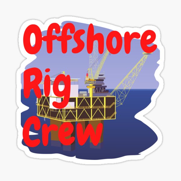 "Offshore Rig Crew!" Sticker for Sale by Krispsm | Redbubble