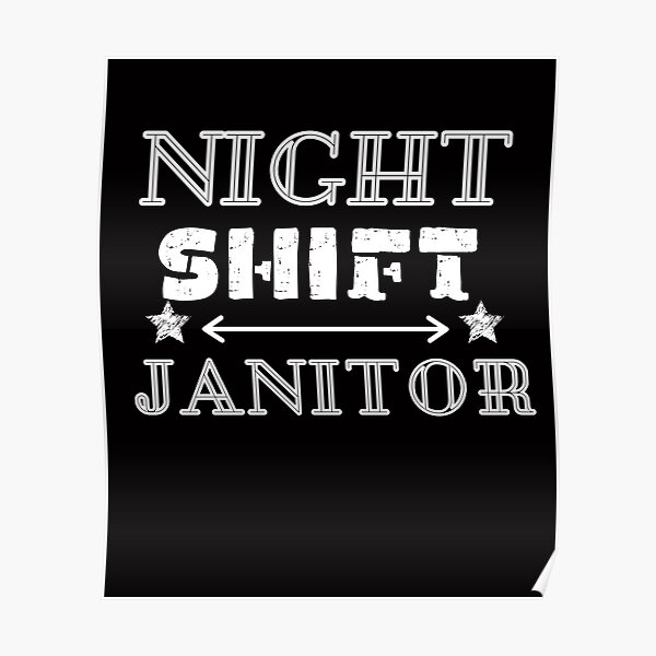 " night shift janitor" Poster for Sale by NIKEZDS | Redbubble