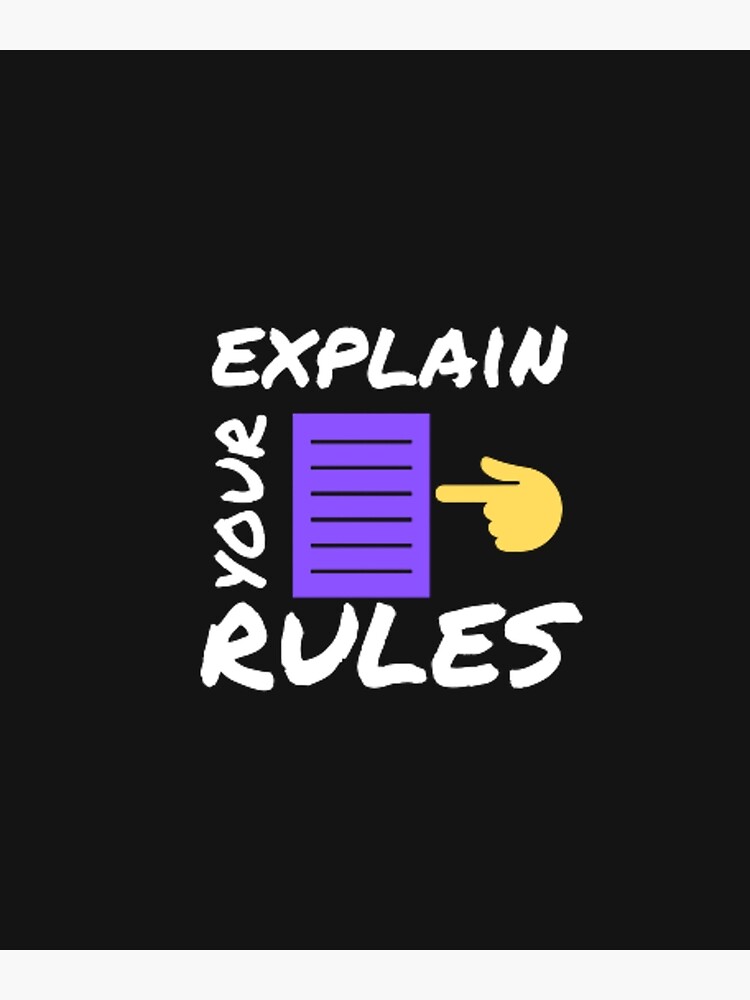 "Explain Your Rules" Poster for Sale by kevstore | Redbubble
