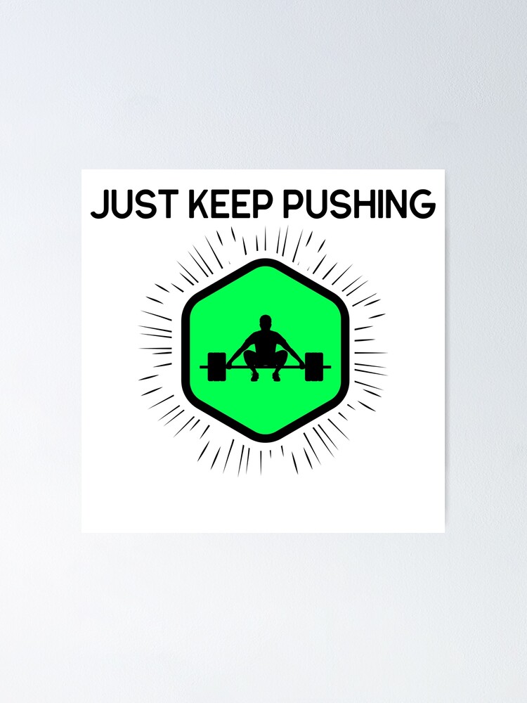 "Just Keep Pushing motivational green interior graphic" Poster for Sale ...