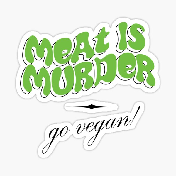 "MEAT IS MURDER!" Sticker by ppomodoro | Redbubble