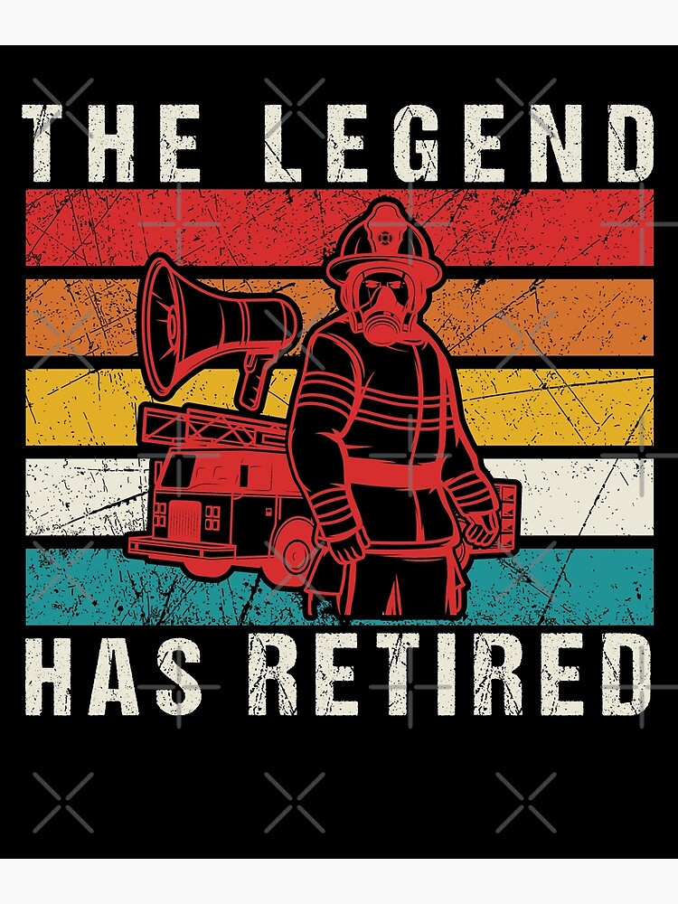 "The Legend Has Retired Vintage Fireman Retired" Art Print by ...