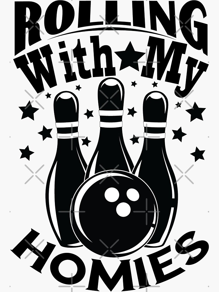 "Rolling With My Homies Bowling , bowling , bowling ball, funny bowling ...