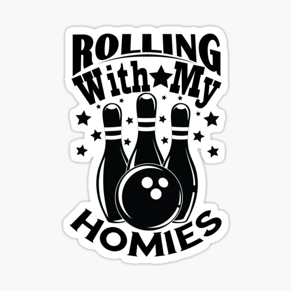 "Rolling With My Homies Bowling , bowling , bowling ball, funny bowling ...