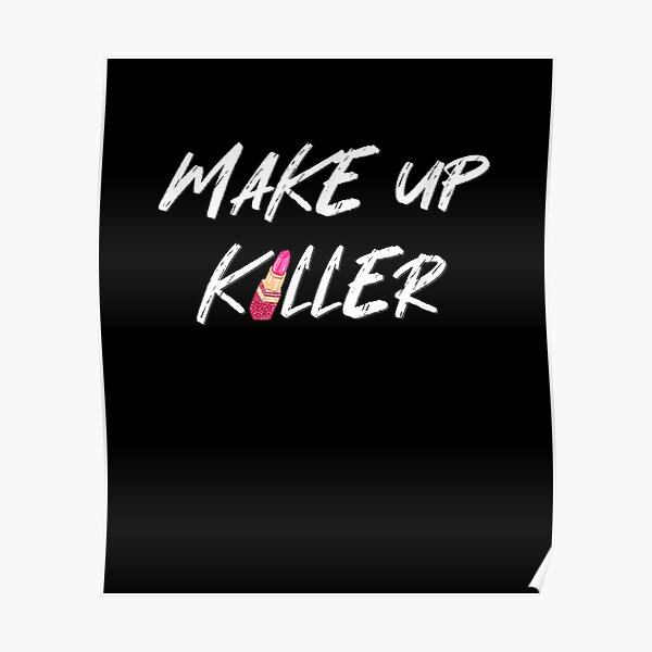 "Make Up Killer Makeup Artist Influencer " Poster for Sale by manidala ...
