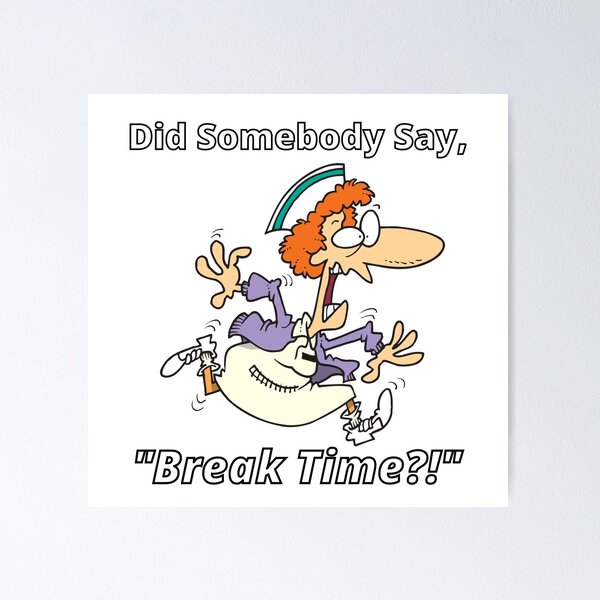 "Funny Nurse Gift - Break Time Cartoon products " Poster for Sale by ...
