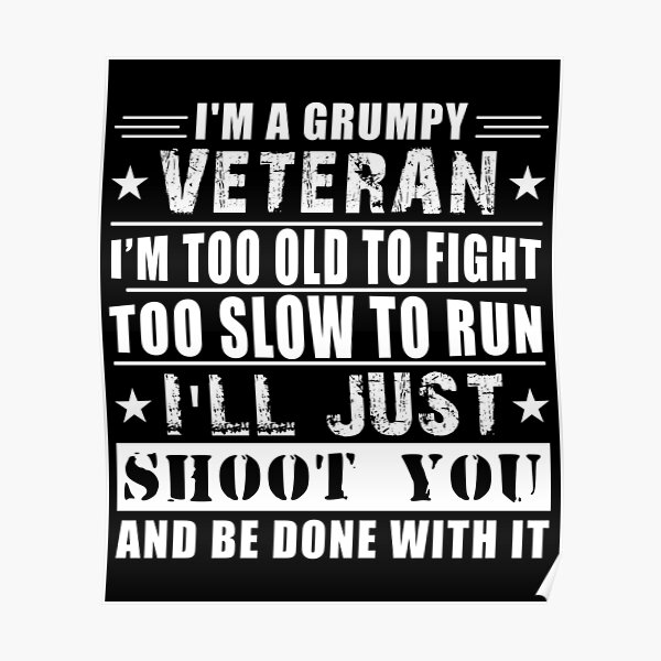 Grumpy Old Army Veteran Posters | Redbubble