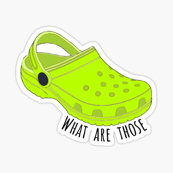 "Crocs, What are those" Sticker for Sale by EDVO | Redbubble
