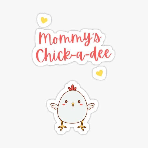 "Mommy's Chick-a-dee Baby Chick" Sticker by HansenDesigns | Redbubble