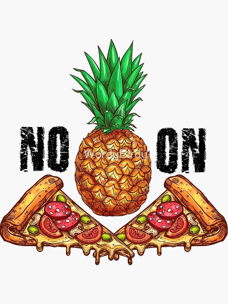 "No Pineapple On Pizza" Sticker for Sale by WordyBirdy | Redbubble