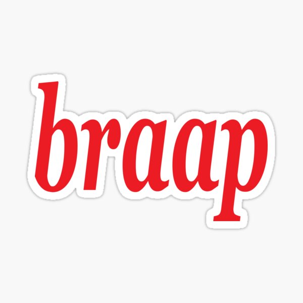 Braap Stickers | Redbubble
