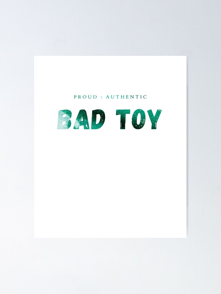 "Logo Shirts for Adults - Branded Shirts - Authentic Bad Toy" Poster by ...