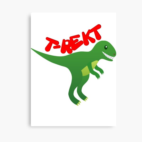 Tyrannosaurus Rekt Canvas Prints | Redbubble