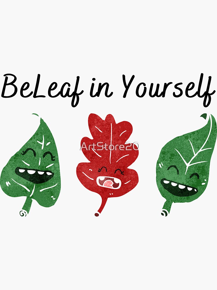 "Beleaf in Yourself" Sticker by ArtStore20 | Redbubble