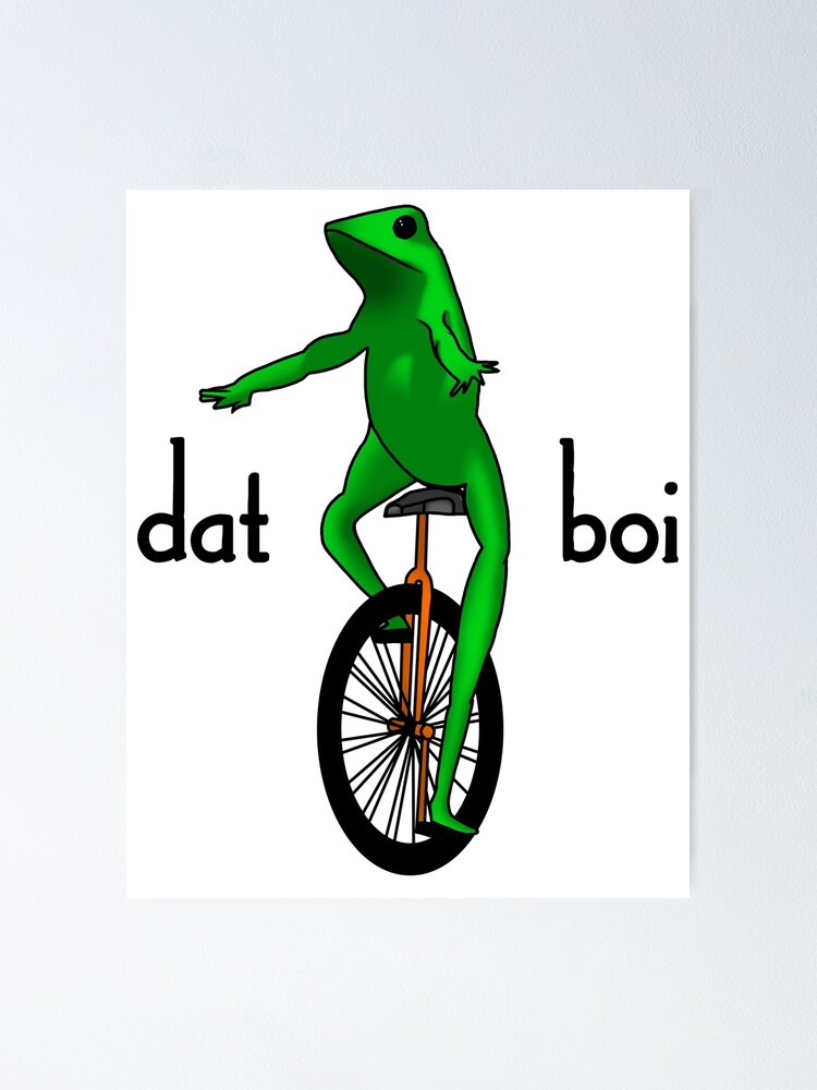 "Dat Boi Meme V.2" Poster by alexandergbeck | Redbubble