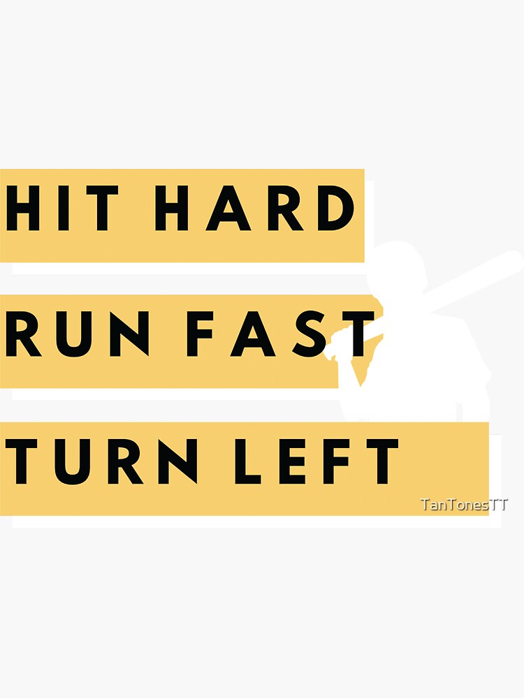 "Hit Hard, Run Fast, Turn Left Baseball design" Sticker for Sale by ...