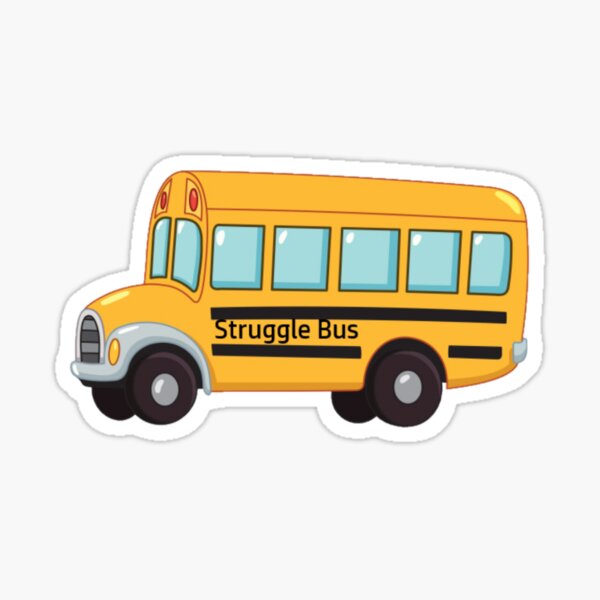"Struggle Bus" Sticker by invisiblegirl1 | Redbubble