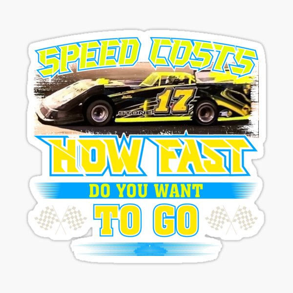 "Dirt Track Car Racing Speed Costs How Fast Do You Want to Go" Sticker ...