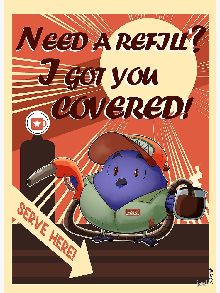 "Refill?" Poster by jaeh | Redbubble