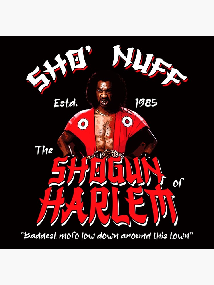 "Sho' Nuff Shogun of Harlem" Poster for Sale by ThomasinaCamp | Redbubble