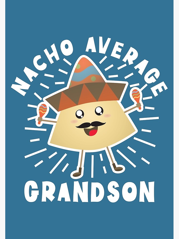 "Nacho Average Grandson - Cute and Funny Nacho with Moustache Wearing ...