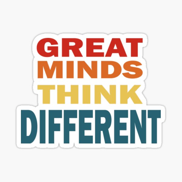 "Great Minds Think Different " Sticker for Sale by VernonCruz | Redbubble