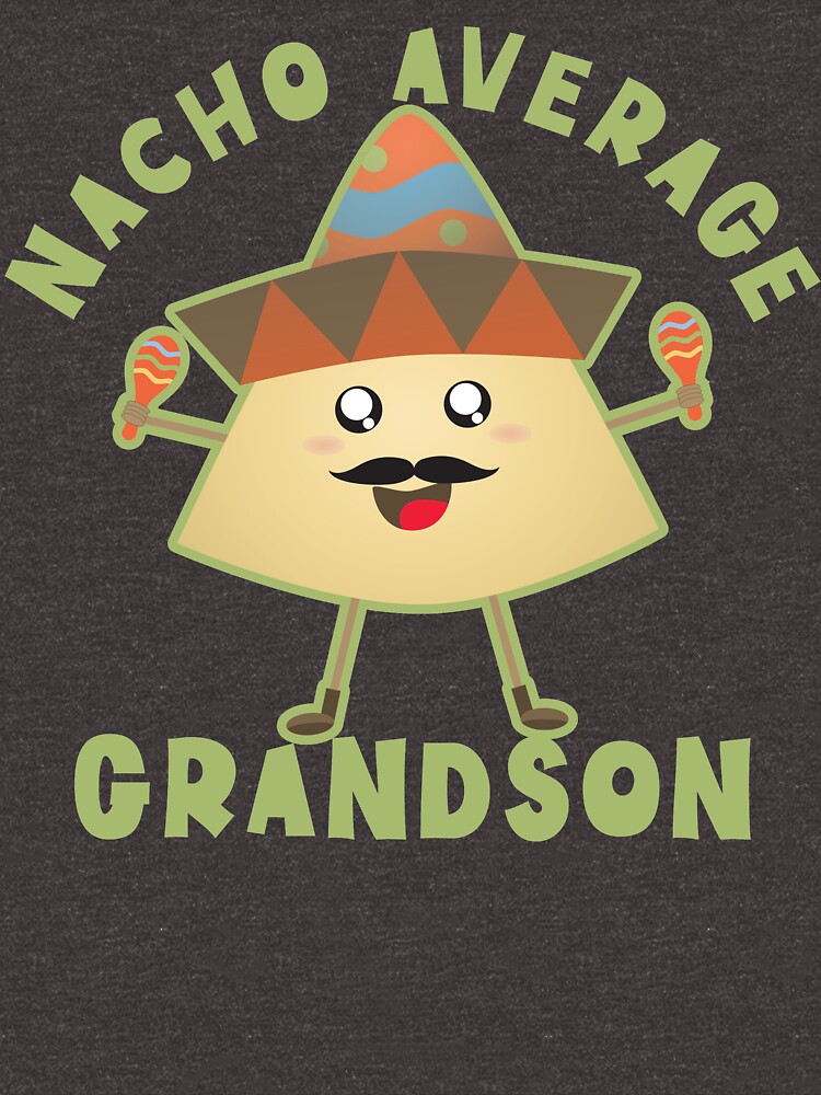 "Nacho Average Grandson - Cute and Funny Nacho with Moustache Wearing ...