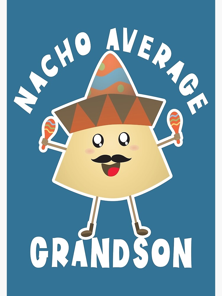 "Nacho Average Grandson - Cute and Funny Nacho with Moustache Wearing ...