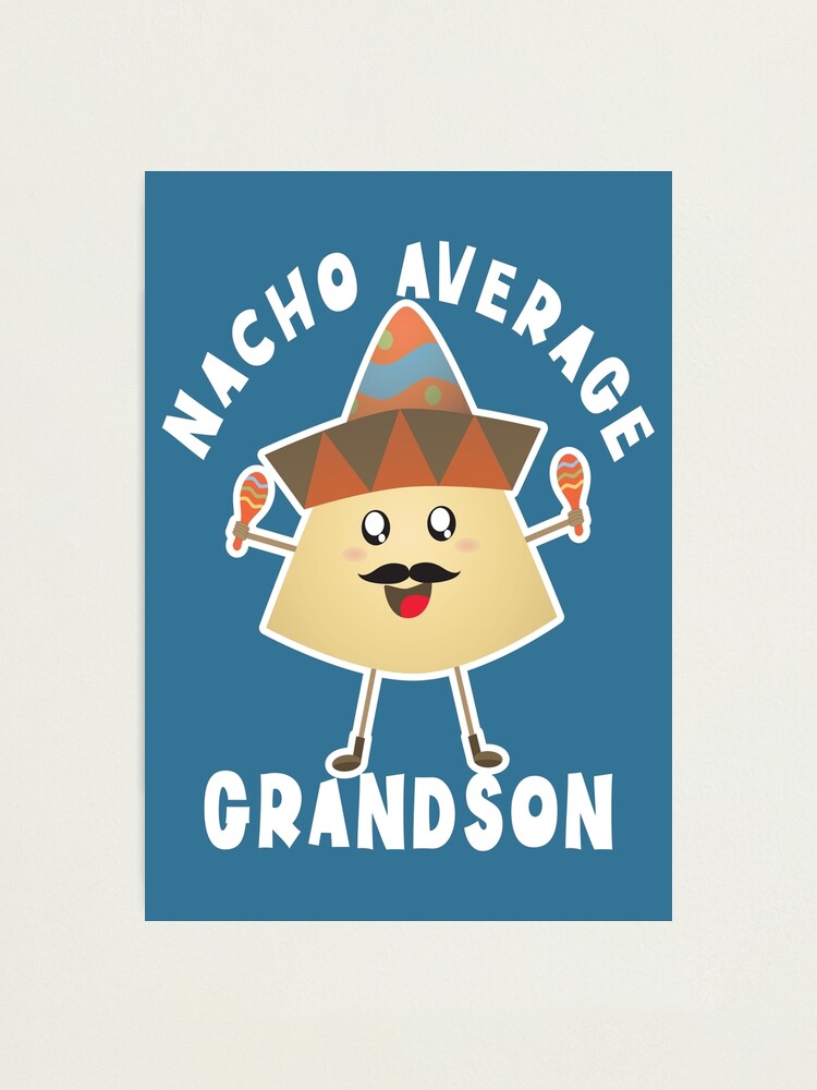 "Nacho Average Grandson - Cute and Funny Nacho with Moustache Wearing ...