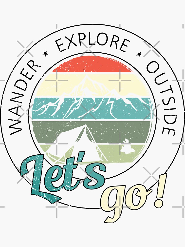 "Let's Go Wander Explore Go Outside" Sticker by itorok | Redbubble