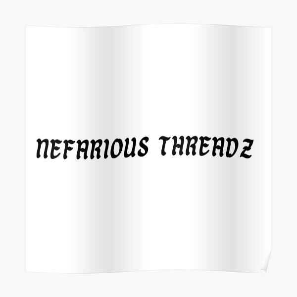"Nefarious Threadz Logo" Poster for Sale by NefariousThread | Redbubble
