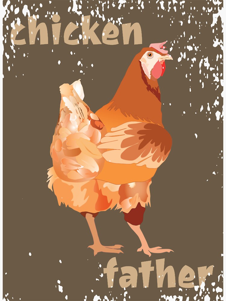 "Chicken father - crunch look" Sticker for Sale by picturesale | Redbubble