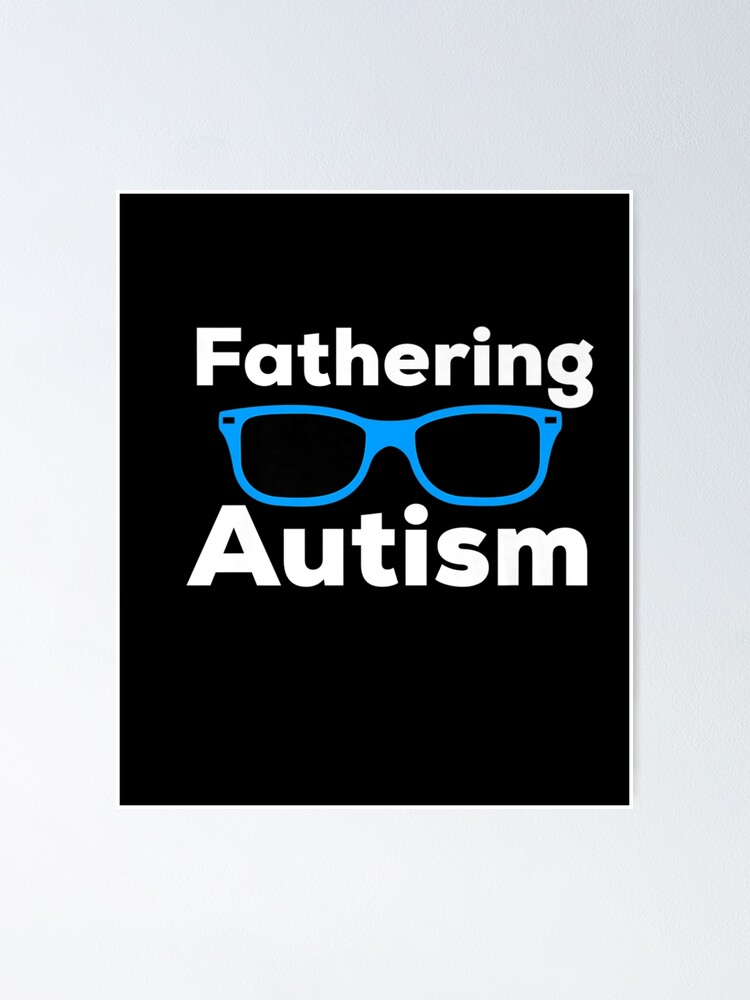 "Fathering Autism Shades T Shirt" Poster for Sale by HammonArt | Redbubble