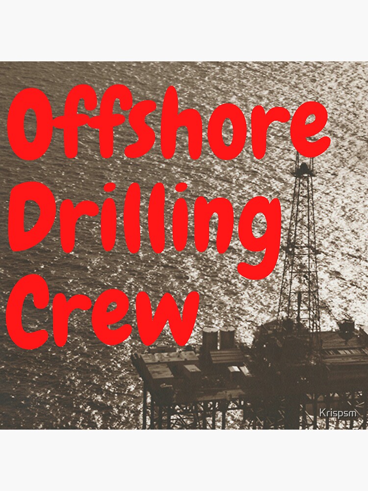 "Offshore Drilling Crew!" Sticker for Sale by Krispsm | Redbubble