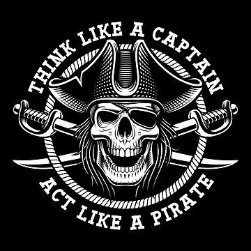 "Think Like A Captain Act Like A Pirate, Sea Captain Design" Art Board ...