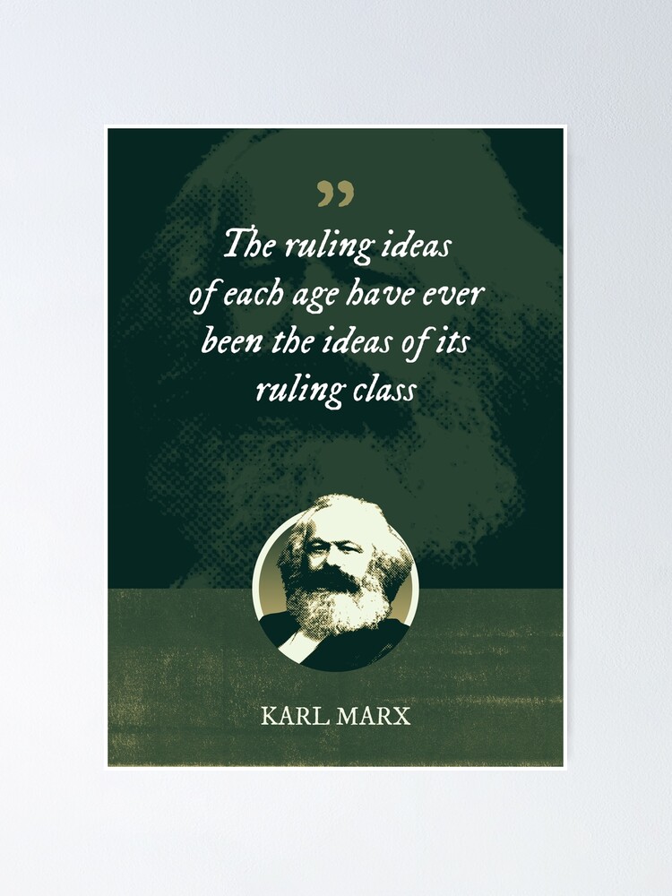 "Karl Marx - The ruling ideas of each age have ever been the ideas of ...