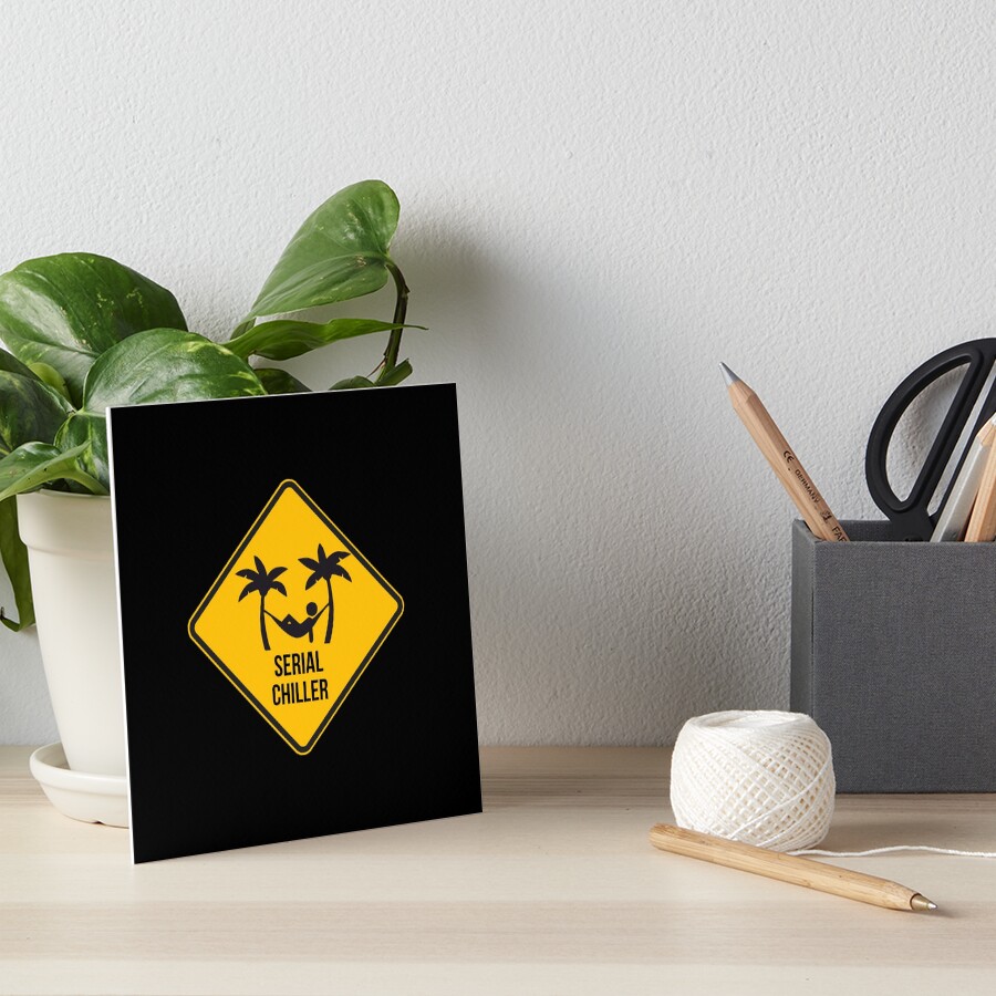 "Serial Chiller Funny Sign" Art Board Print by MinimalSketches | Redbubble